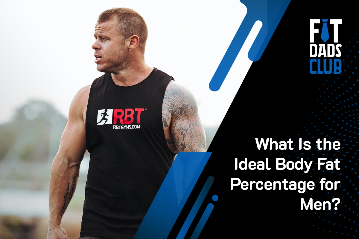 What Is the Ideal Body Fat Percentage for Men? - Fit Dads Club